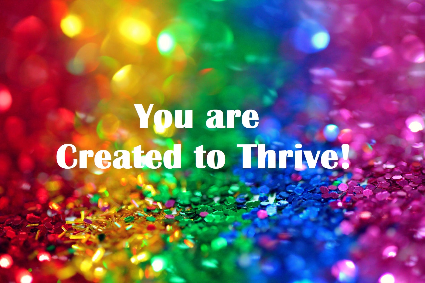 You are Created to Thrive!
